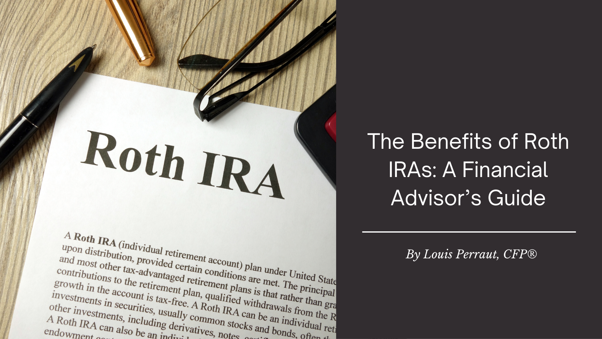 The Benefits of Roth IRAs: A Financial Advisor’s Guide | By Louie Perraut, CFP® — Michigan ...