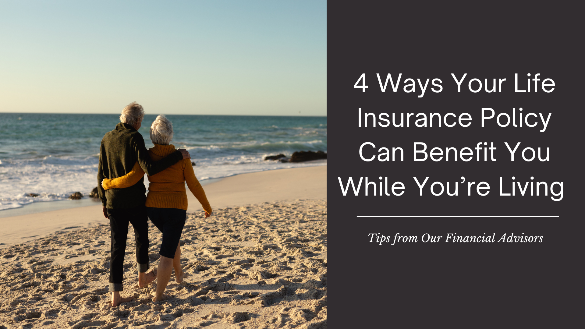 4 Ways Your Life Insurance Policy Can Benefit You While You’re Living ...