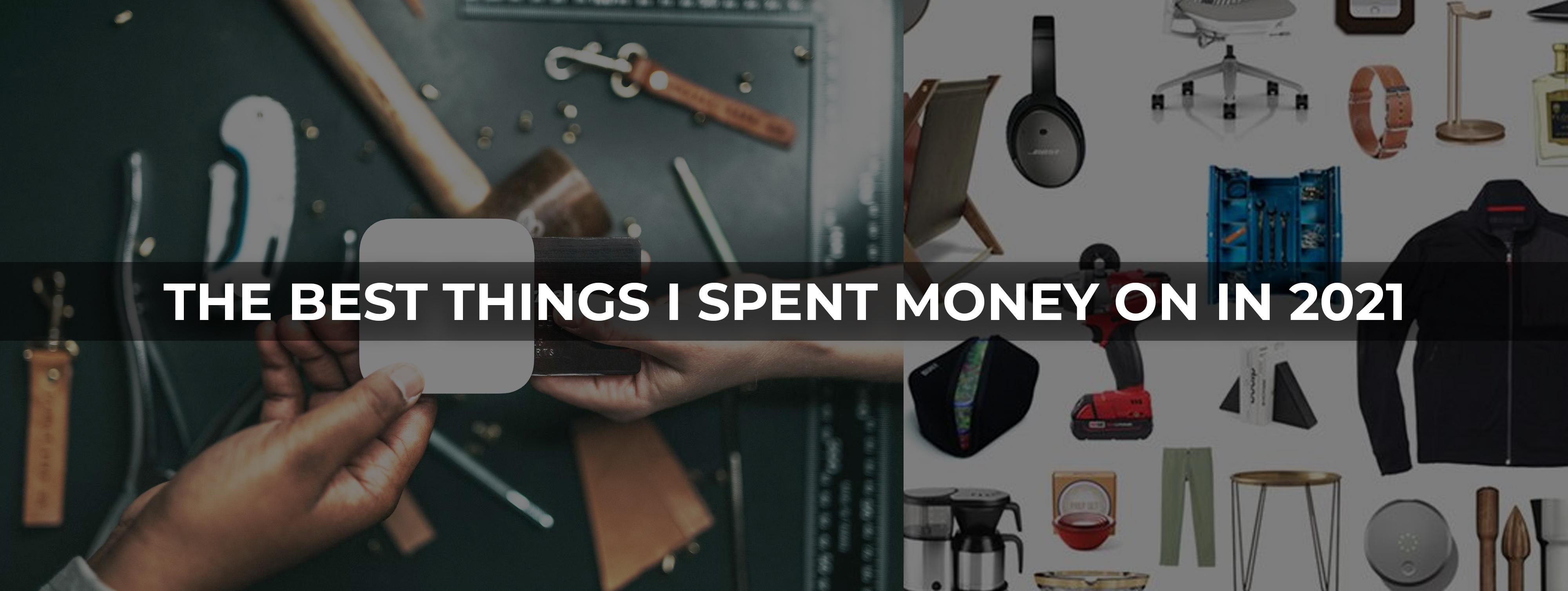 The Best Things I Spent Money on in 2021 — Ken Coombs | Financial ...