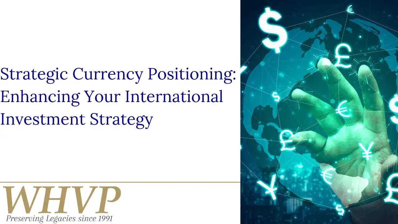 Strategic Currency Positioning: Enhancing Your International Investment ...