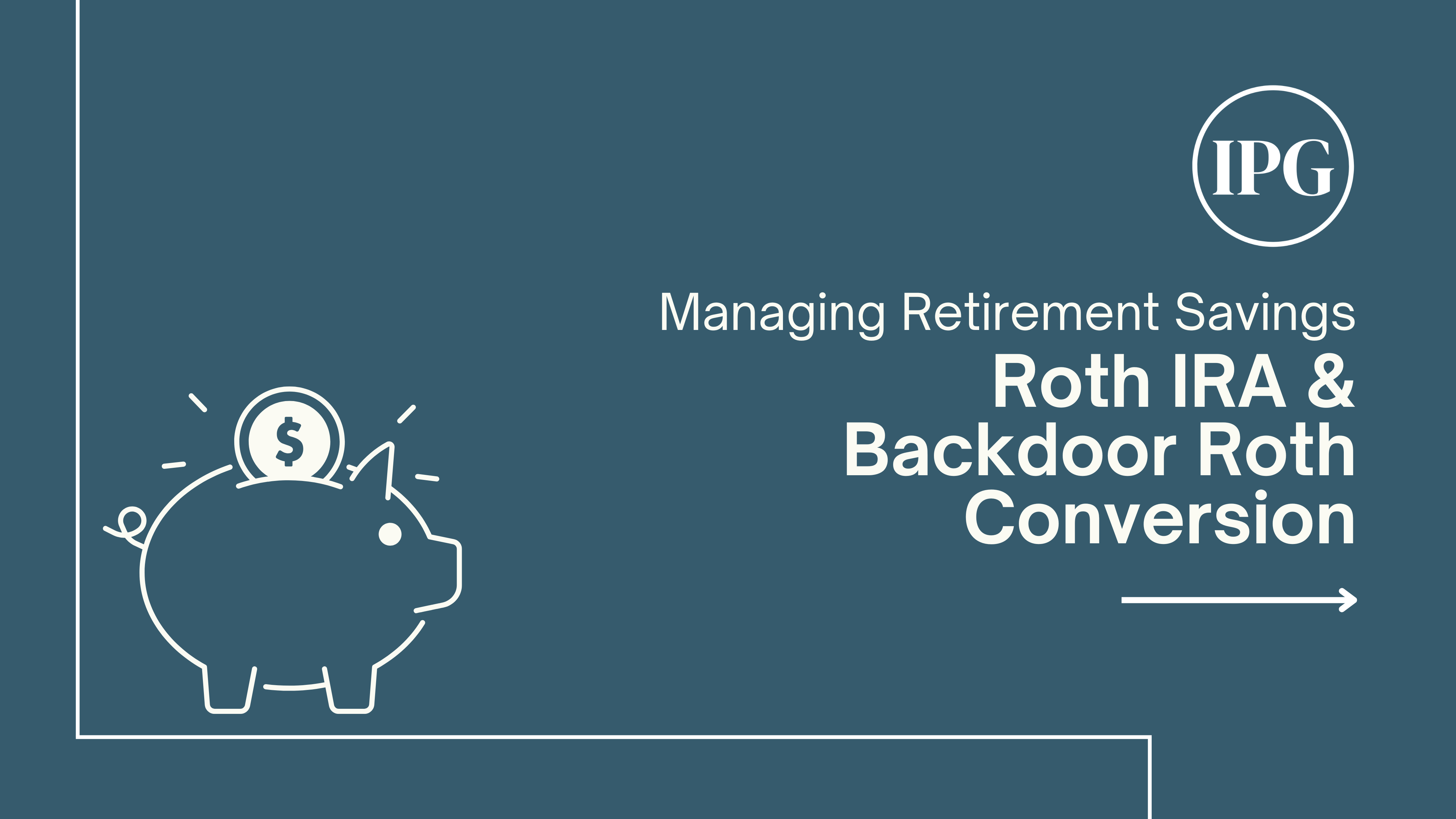Roth IRA & Backdoor Roth Conversions — Innovative Planning Group