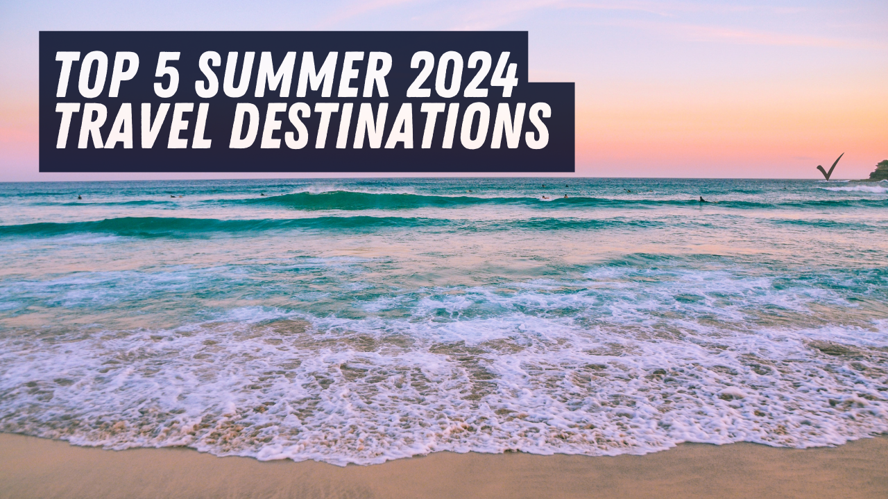 Top 5 Summer 2024 Travel Destinations — Seaside Wealth Management