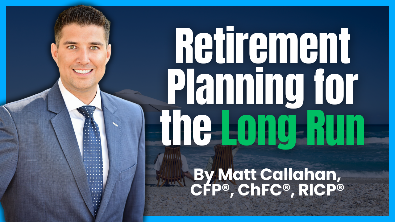 Retirement Planning for the Long Run — Seaside Wealth Management