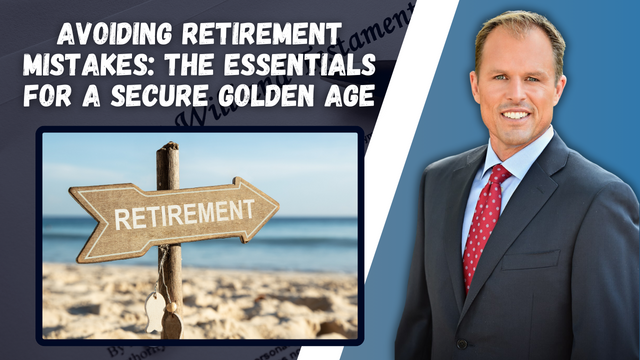 Avoiding Retirement Mistakes: The Essentials for a Secure Golden Age ...