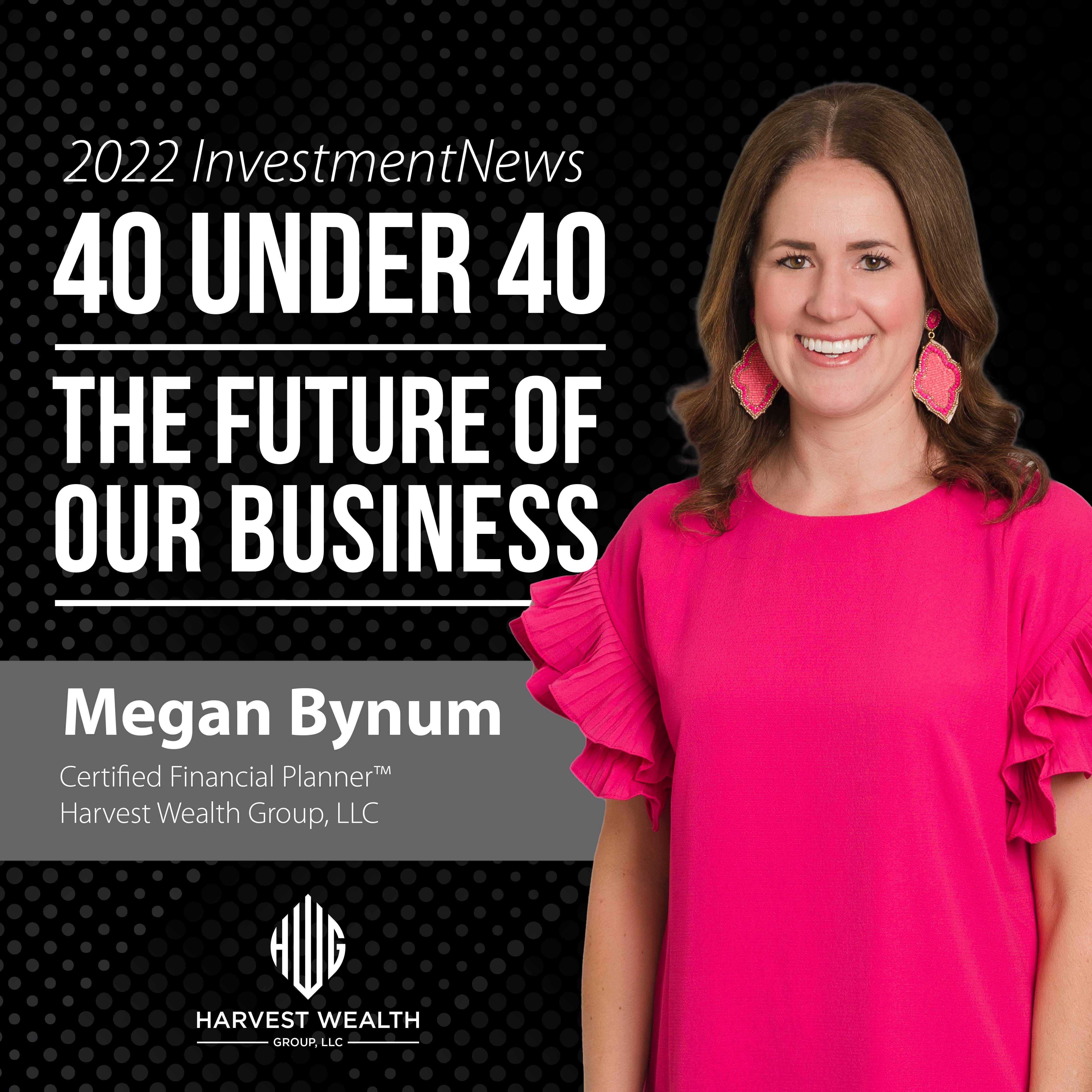 Harvest Wealth Group’s Megan Bynum Named to InvestmentNews 40 Under 40 List