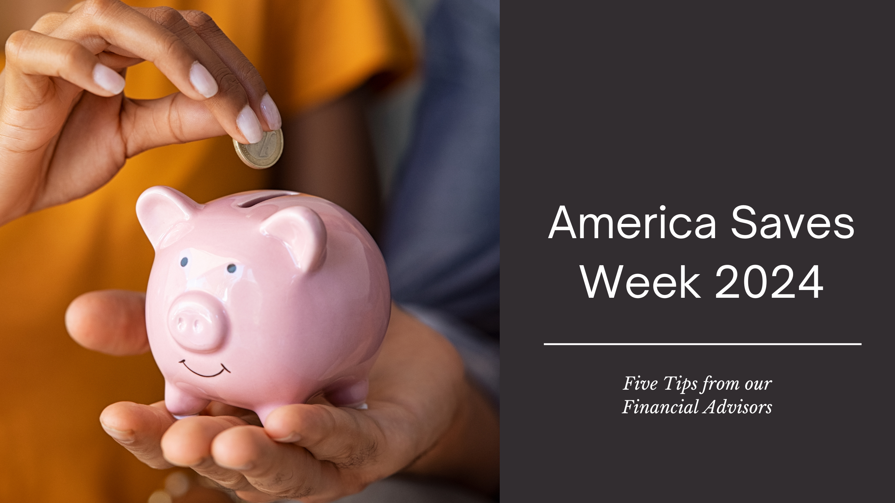 America Saves Week 2024 | Five Tips from our Financial Advisors ...