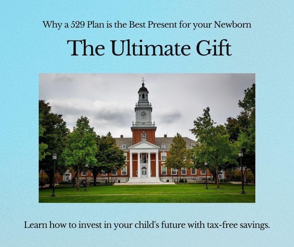 The Ultimate Gift: Why a 529 Plan is the Best Present for Your Newborn ...