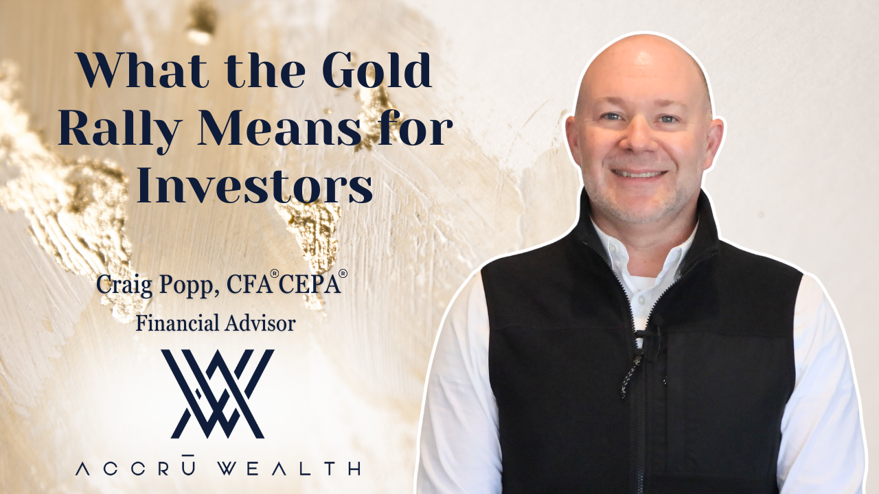 What the Gold Rally Means for Investors — Accrū Wealth