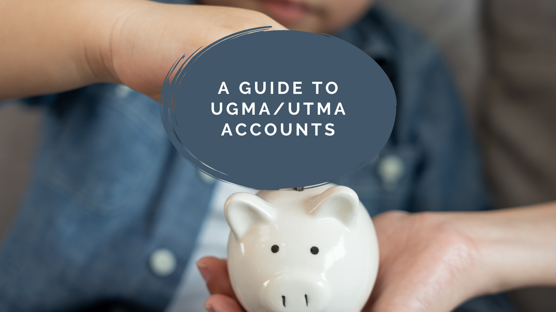 A Guide to UGMA/UTMA Accounts — Flat Fee & Fee-Only Financial Advisor ...