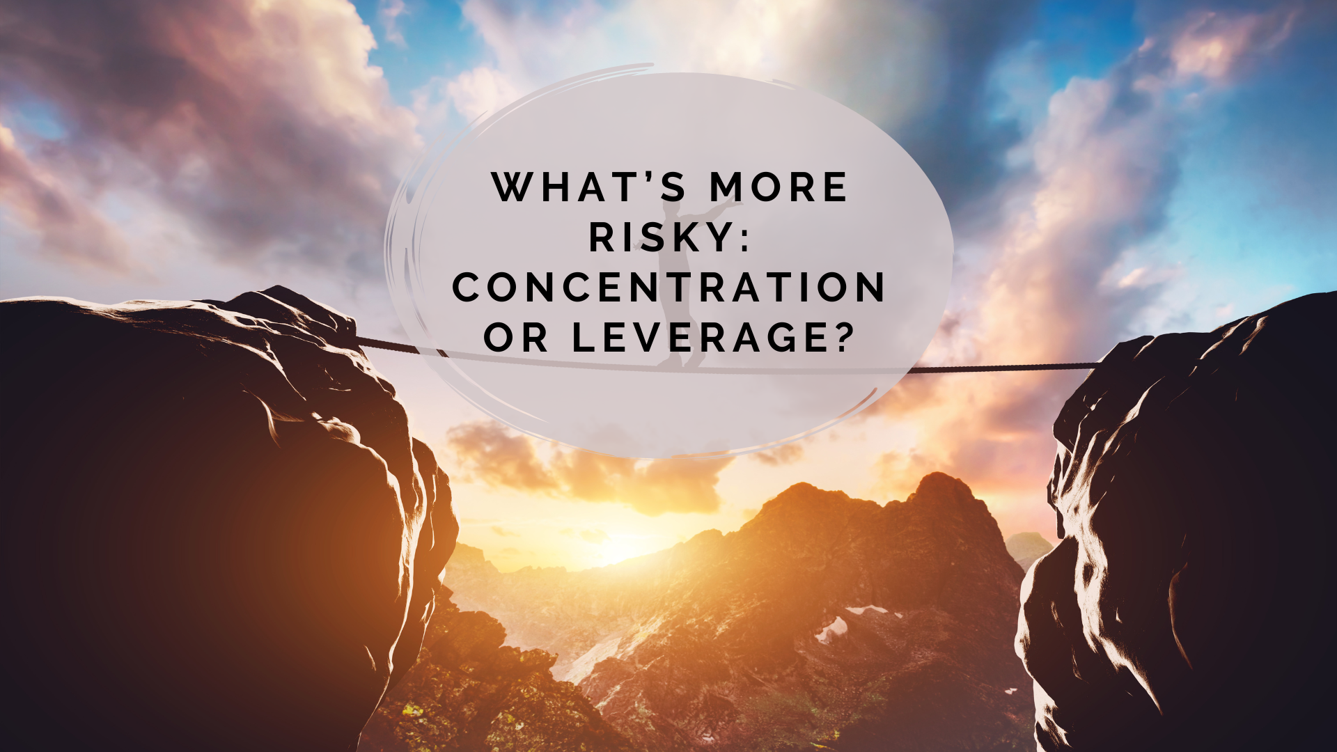 What's More Risky: Concentration or Leverage? — Flat Fee & Fee-Only ...