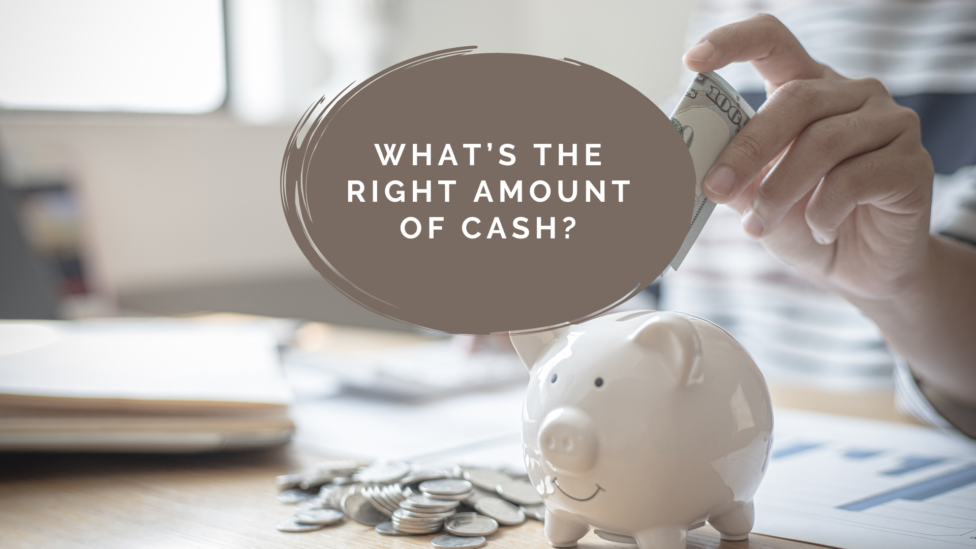 What's the Right Amount of Cash? — Flat Fee & Fee-Only Financial ...