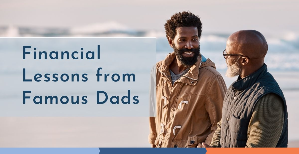 Financial Lessons from Famous Dads — WHZ Strategic Wealth Advisors