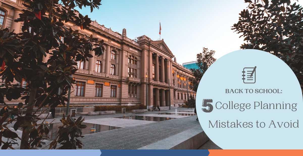 Back To School: 5 College Planning Mistakes to Avoid — WHZ Strategic ...