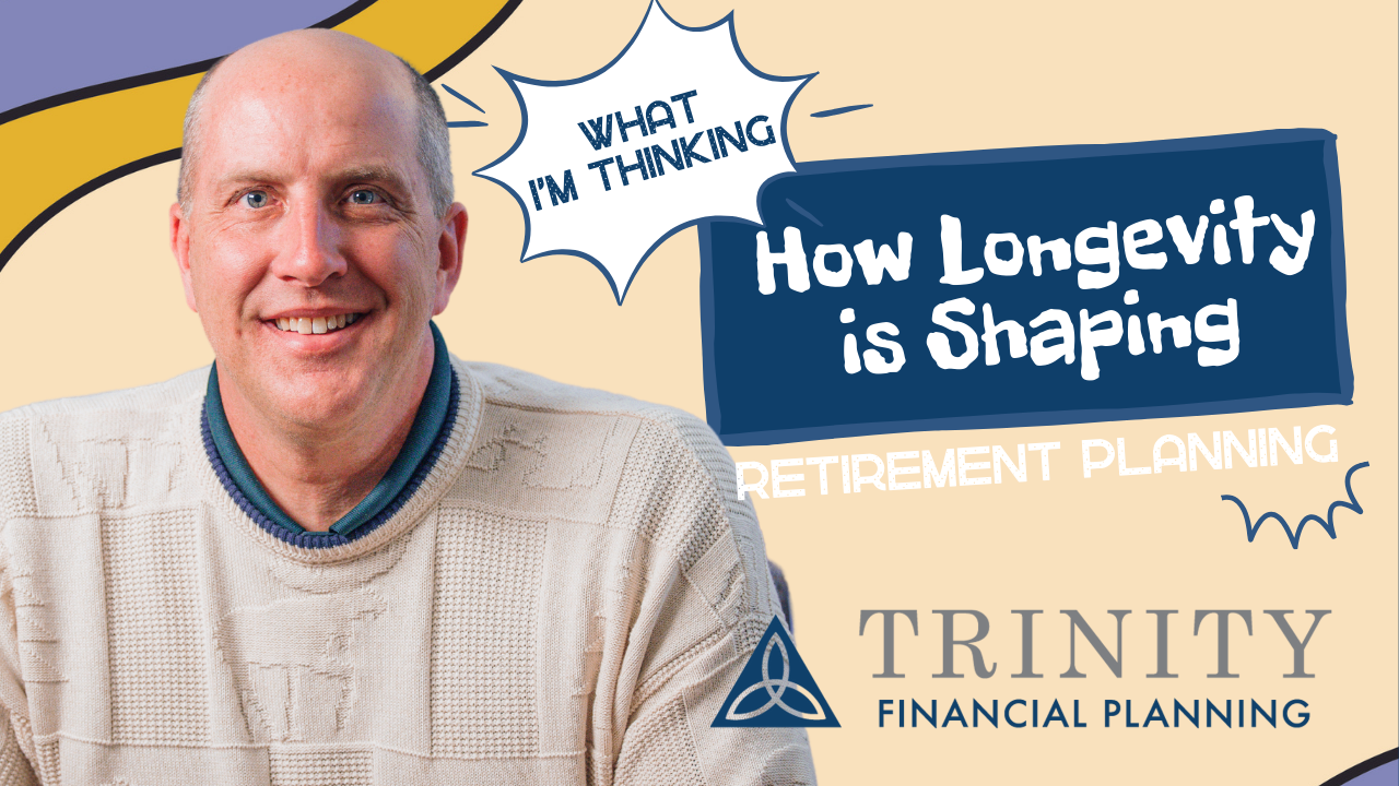 W.I.T. #41 - How Longevity is Shaping Retirement — Trinity Financial ...