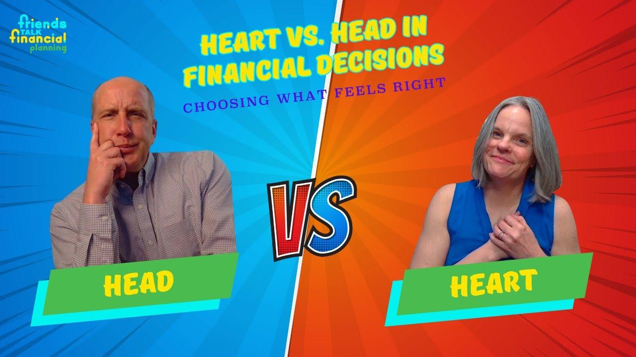 Heart vs. Head in Financial Decisions: Choosing What Feels Right ...