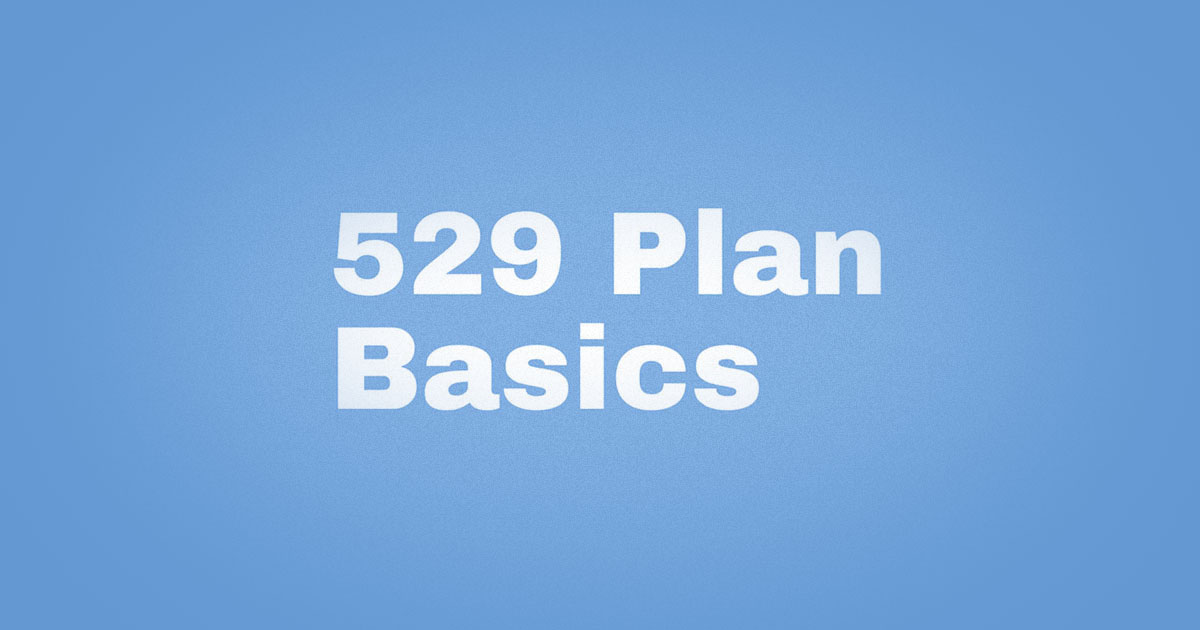 529 Plan Basics