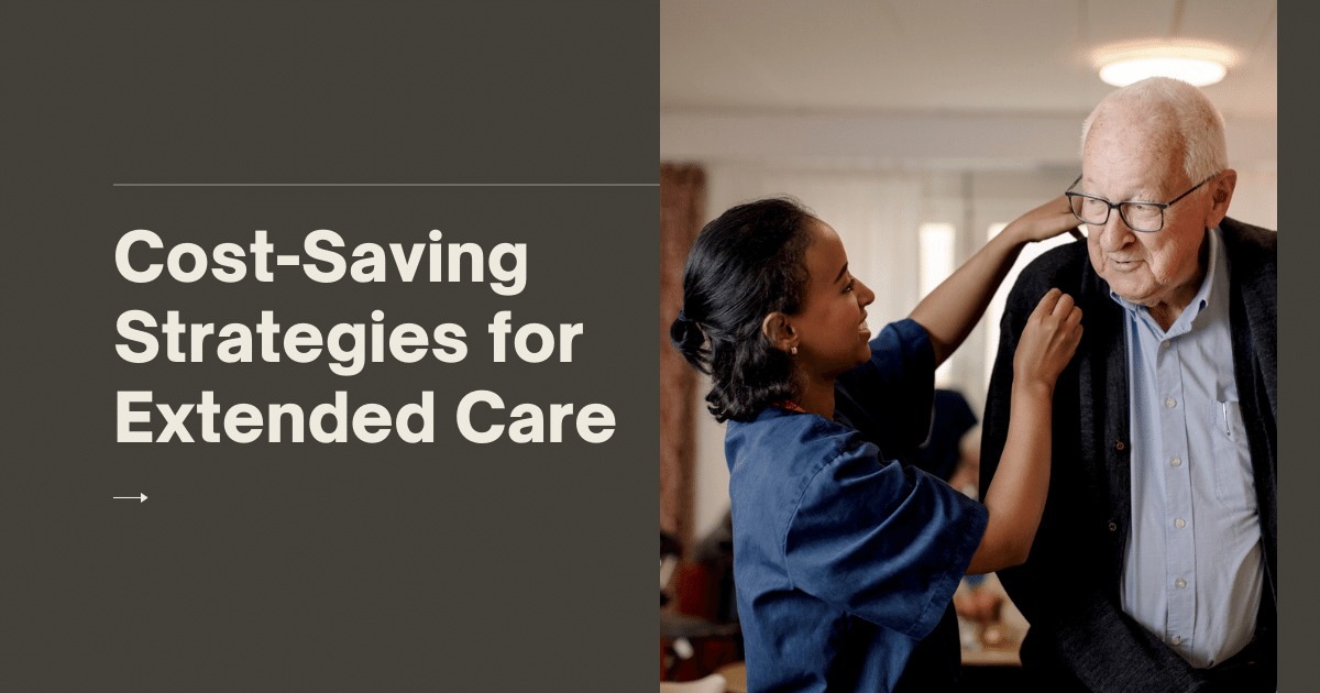 Cost-Saving Strategies for Extended Care — Herr Capital Management, LLC