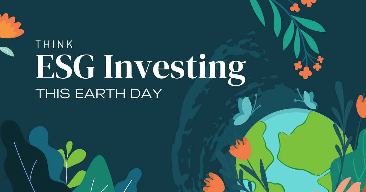 Think ESG Investing This Earth Day — Birch Street Financial Advisors