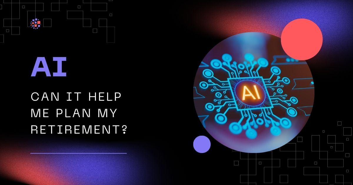 Can An AI Help Me Plan My Retirement? — Herr Capital Management, LLC