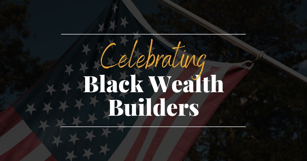 Celebrating Black Wealth Builders Throughout History — Alicia Kong CRPC ...