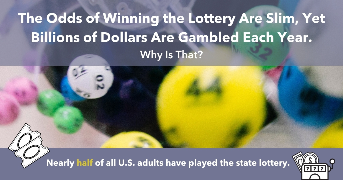 The Odds of Winning the Lottery Are Slim, Yet Billions of Dollars Are ...