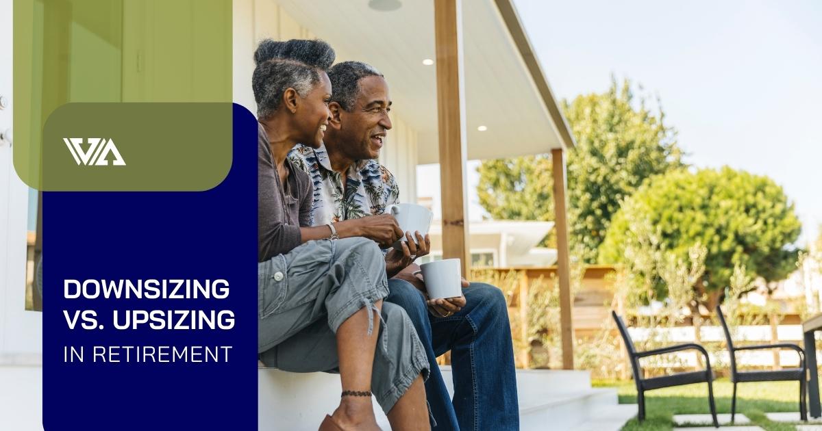 Upsizing vs. Downsizing in Retirement — Ohana Wealth & Life Planning