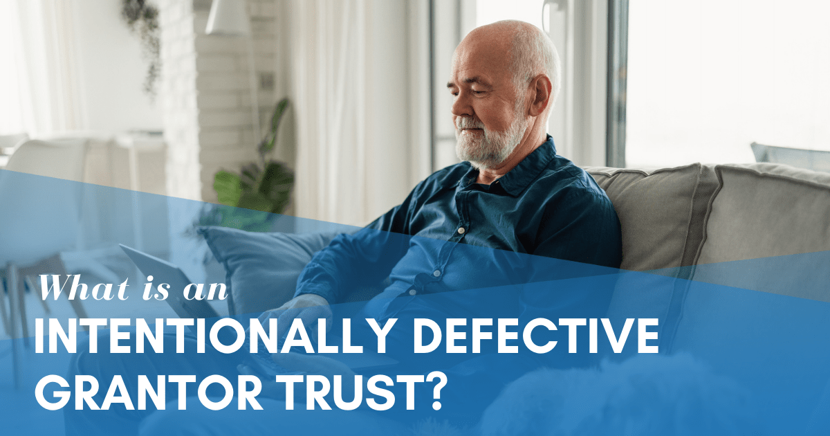 What Is an Intentionally Defective Grantor Trust? — California ... What Is an Intentionally Defective Grantor Trust? — California ...