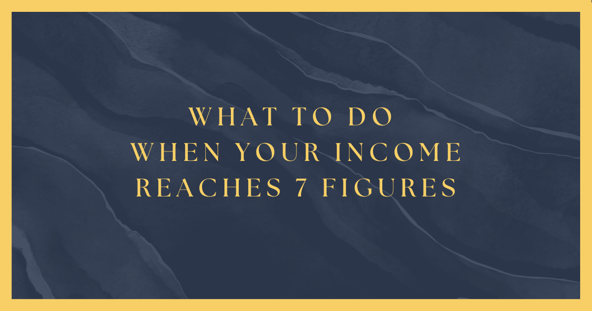 What to Do When Your Income Reaches 7 Figures — Paradigm Advisors, LLC