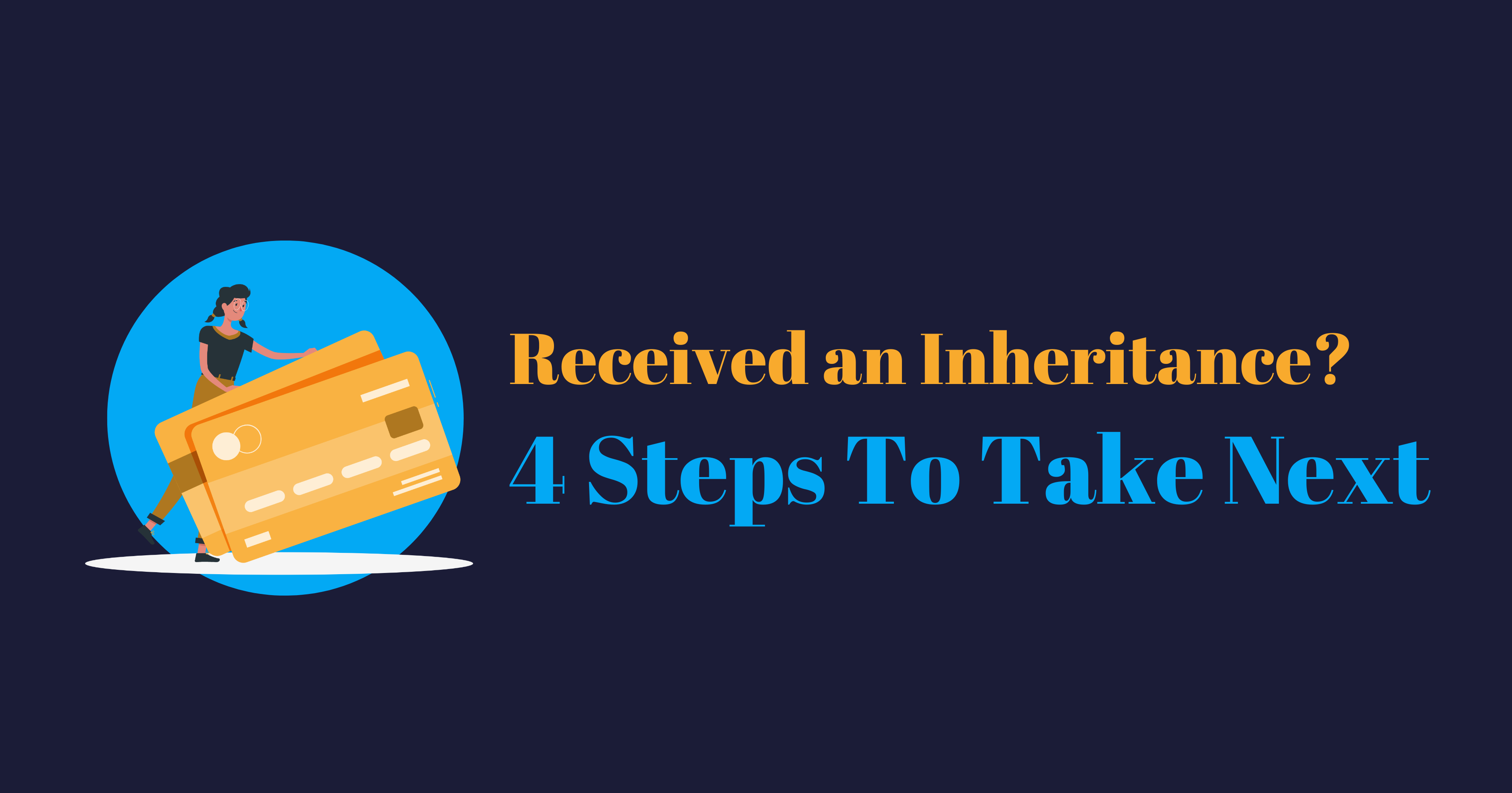 [Infographic] Received an Inheritance? 4 Steps to Take Next