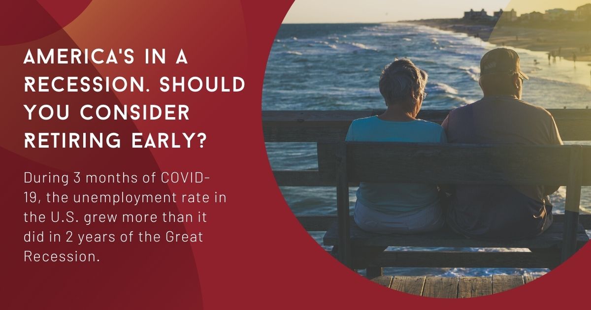 America’s in a Recession. Should You Consider Retiring Early ...