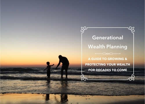 Generational Wealth Planning: A Guide to Growing and Protecting Your ...