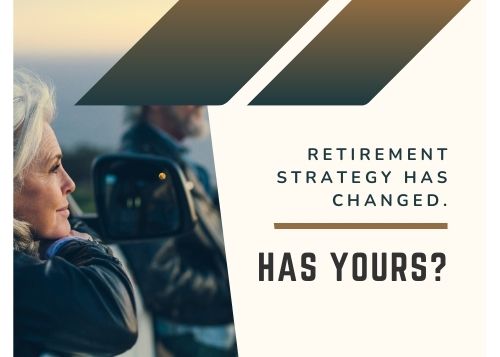 Retirement Strategy: How Retirement Strategy Has Changed